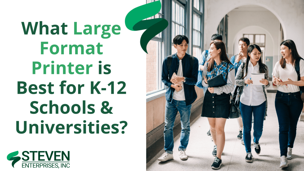 Best Large Format Printers for Schools & Universities - Steven Enterprises