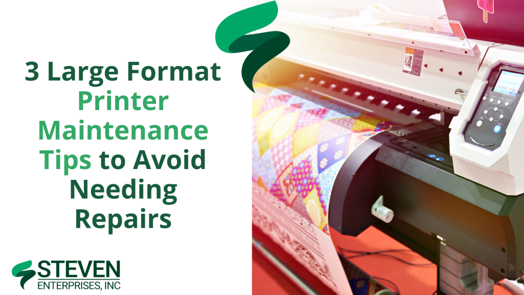 3 Large Format Printer Maintenance Tips to Avoid Repairs - Steven ...